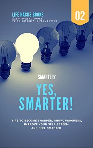 Self-confidence: Smarter? Yes, Smarter!: Tips on How to Become Smarter ...