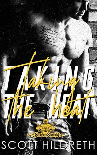 Taking the Heat (Selected Sinners MC, #2) by Scott Hildreth | Goodreads