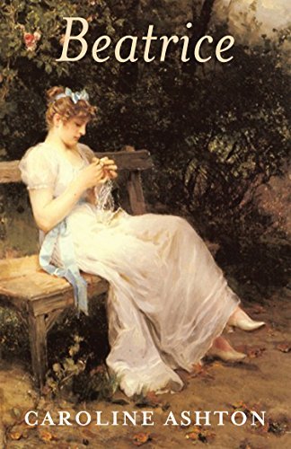 Beatrice: Regency Belle Series Book Four by Caroline Ashton | Goodreads