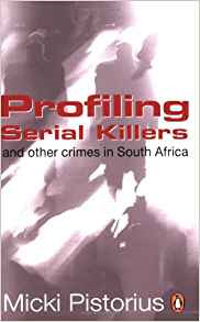 Profiling Serial Killers: and other Crimes in South Africa by Micki ...