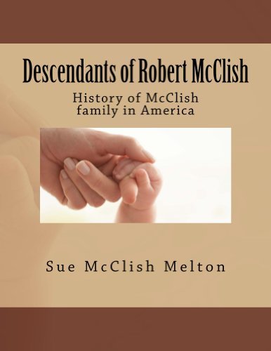 Descendants of Robert McClish: History of McClish family in America by ...