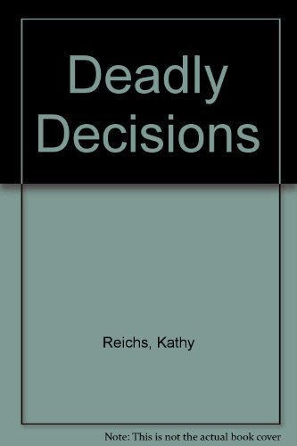 Deadly Decisions by Kathy Reichs | Goodreads