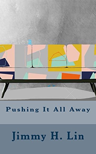 Pushing It All Away by Jimmy H. Lin | Goodreads