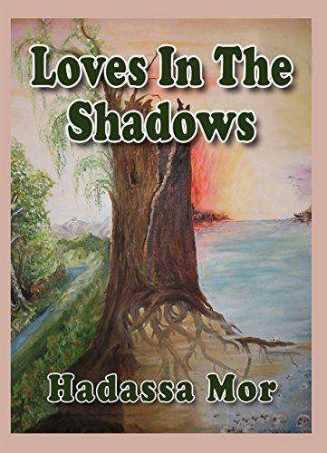 Loves in the Shadows: Historical Holocaust Novel by Hadassa Mor | Goodreads