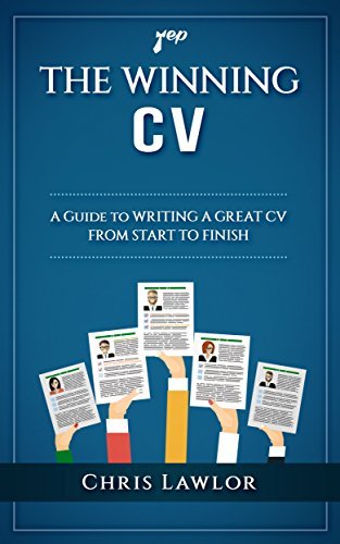 The Winning CV: A Guide to Writing a Great CV From Start to Finish by ...