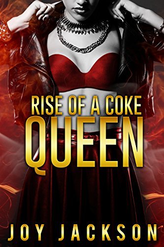 Rise Of A Coke Queen: The Full Series by Joy Jackson | Goodreads