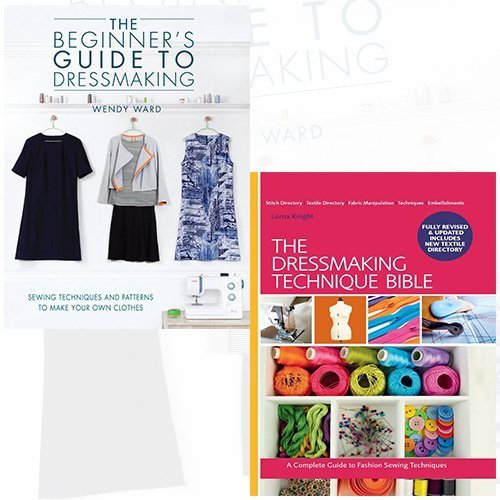 The Beginners Guide to Dressmaking and The Dressmaking Technique Bible ...