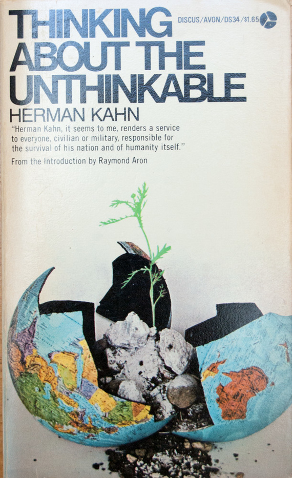Thinking about the Unthinkable by Herman Kahn | Goodreads