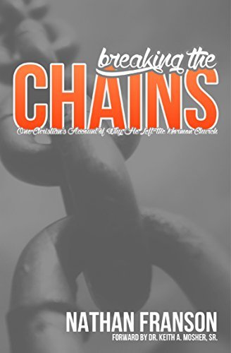 Breaking the Chains: One Christians Account of Why He Left the Mormon ...