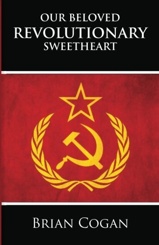 Our Beloved Revolutionary Sweetheart by Brian Cogan | Goodreads