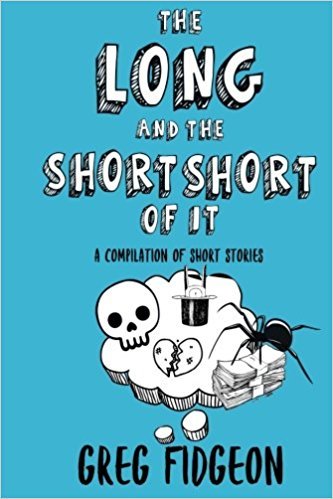 The Long and the Short Short Of It by Greg Fidgeon | Goodreads