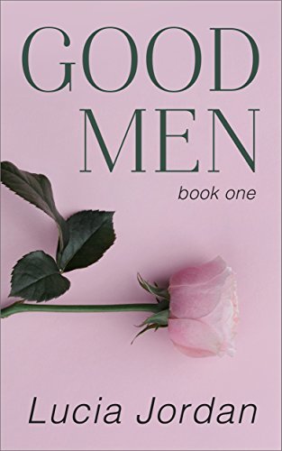 Good Men - Book One by Lucia Jordan | Goodreads
