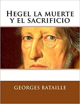 Hegel, la muerte y el sacrificio by Georges Bataille | Goodreads