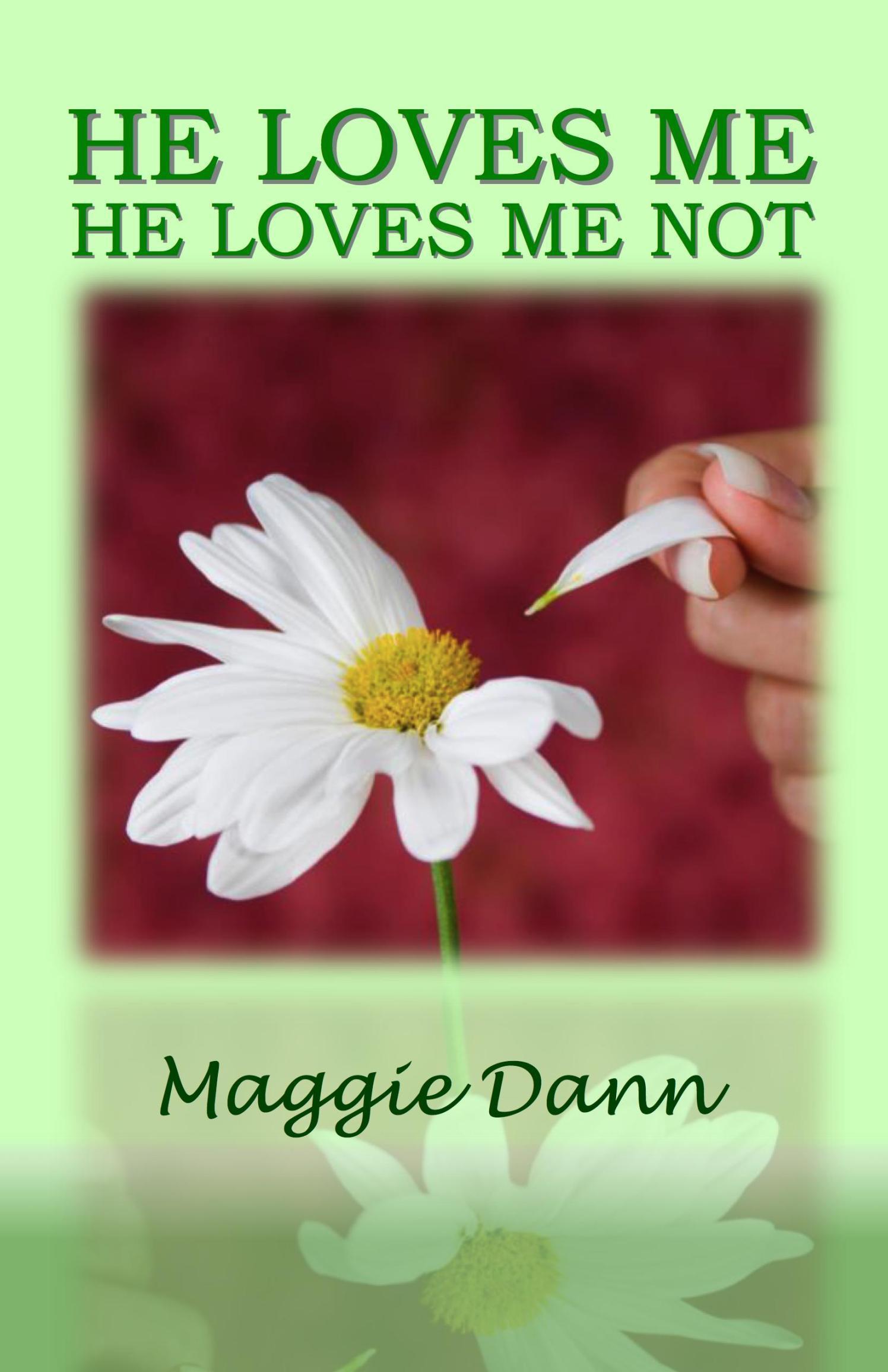 He Loves Me He Loves Me Not by Maggie Dann | Goodreads