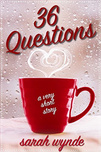 36 Questions: A Very Short Story by Sarah Wynde | Goodreads