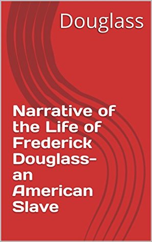 Narrative of the Life of Frederick Douglass- an American Slave by ...