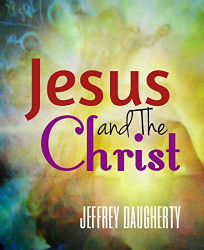 JESUS & THE CHRIST by Jeffrey Daugherty | Goodreads
