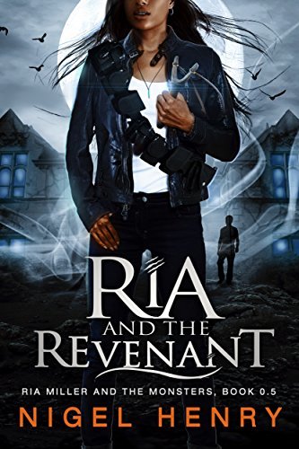 Ria and the Revenant (Ria Miller and the Monsters) by Nigel Henry ...