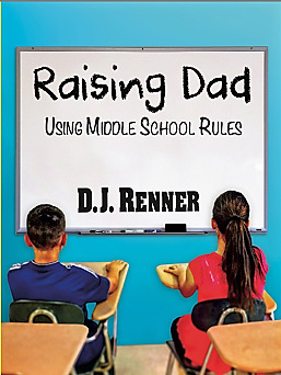 Raising Dad, Using Middle School Rules by D.J. Renner | Goodreads