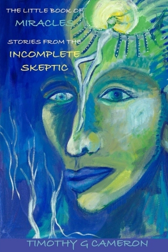 The Little Book of Miracles: Stories from the Incomplete Skeptic by ...