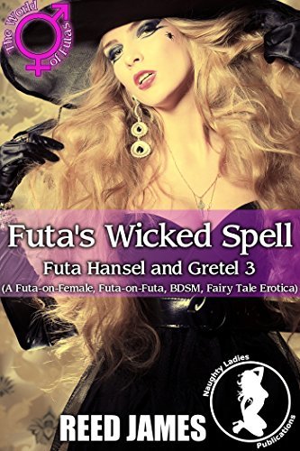 Futa's Wicked Spell (Futa Hansel and Gretel 3): by Reed James | Goodreads