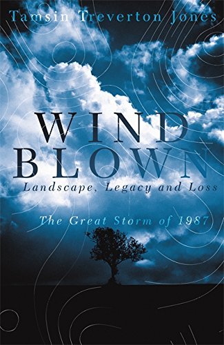 Windblown: A Portrait of The Great Storm by Tamsin Treverton Jones ...