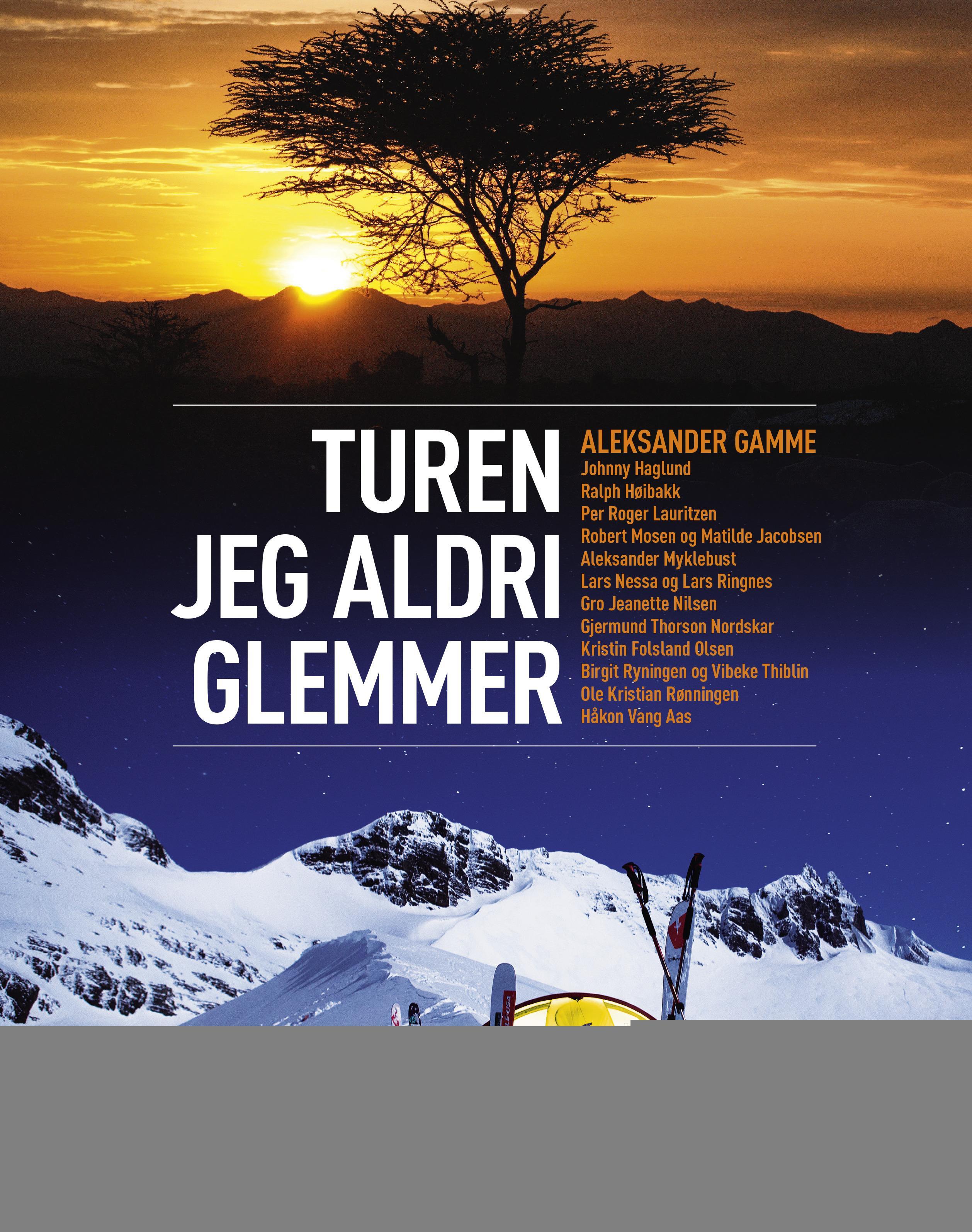 Turen jeg aldri glemmer by Aleksander Gamme | Goodreads