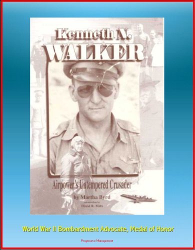 Kenneth N. Walker: Airpower's Untempered Crusader - World War II ...