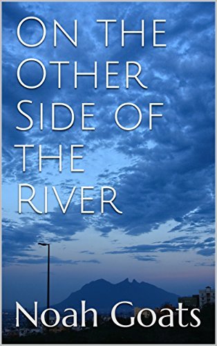 On the Other Side of the River by Noah Goats | Goodreads