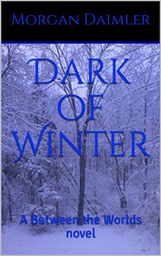 Dark of Winter (Between the Worlds #5) by Morgan Daimler | Goodreads