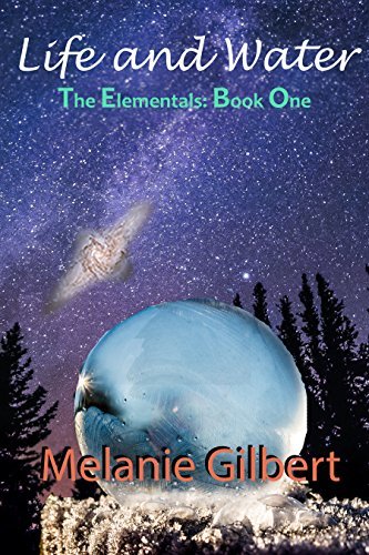 Life and Water: The Elementals: Book One by Melanie Gilbert | Goodreads