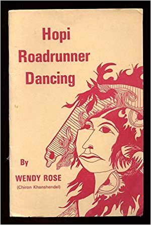 Hopi Roadrunner, Dancing by Wendy Rose | Goodreads