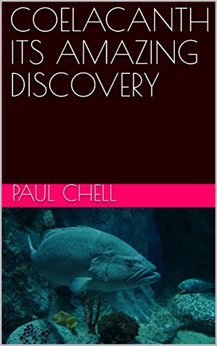 Coelacanth: Its Amazing Discovery by Paul Chell | Goodreads