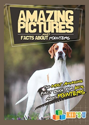 Amazing Pictures and Facts About Pointers: The Most Amazing Fact Book ...