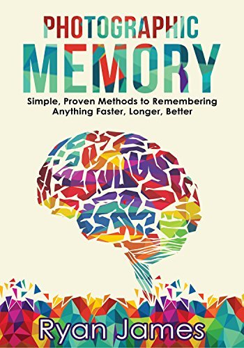 Photographic Memory: Simple, Proven Methods to Remembering Anything ...