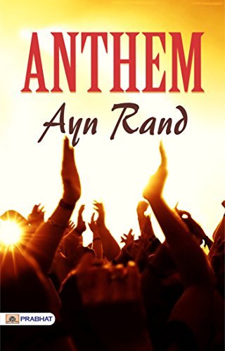 Anthem by Ayn Rand [Individualism and Dystopia: Ayn Rand's Anthem] by ...