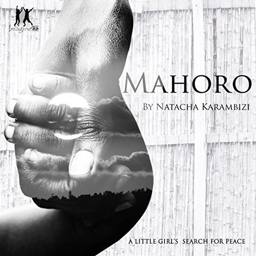 Mahoro: A Little Girl's Search For Peace by Natacha Karambizi | Goodreads