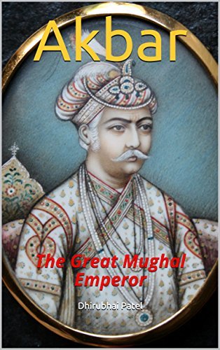 Akbar: The Great Mughal Emperor by Dhirubhai Patel | Goodreads