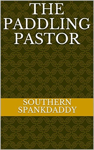 The Paddling Pastor by Southern Spankdaddy | Goodreads