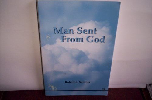 Man Sent From God by Robert L. Sumner | Goodreads