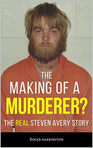 THE MAKING OF A MURDERER?: The REAL Steven Avery Story by Roger ...