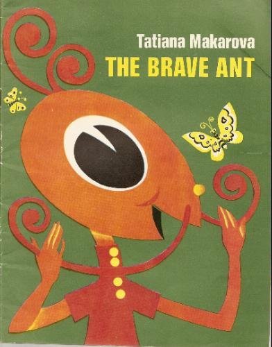 The Brave Ant by Tatiana K. Makarova | Goodreads