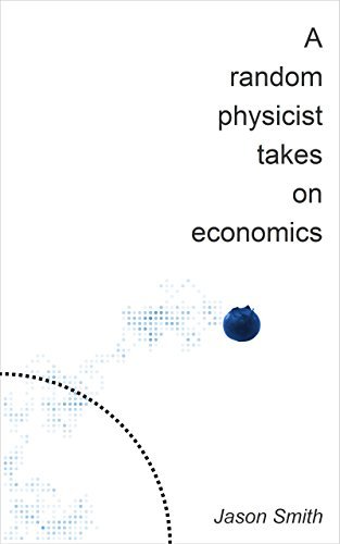 A Random Physicist Takes on Economics by Jason Smith | Goodreads