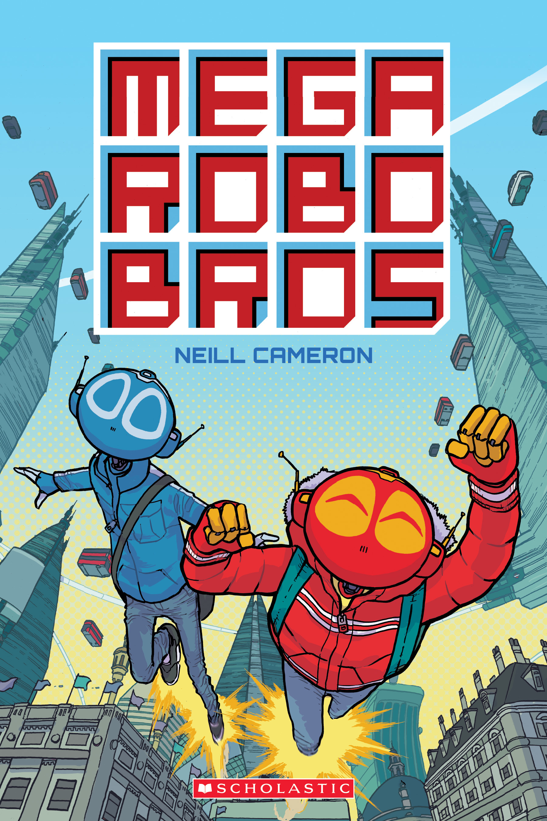 Mega Robo Bros by Neill Cameron | Goodreads