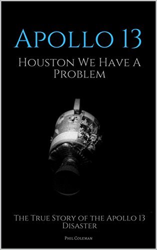 Apollo 13: Houston We Have A Problem by Phil Coleman | Goodreads