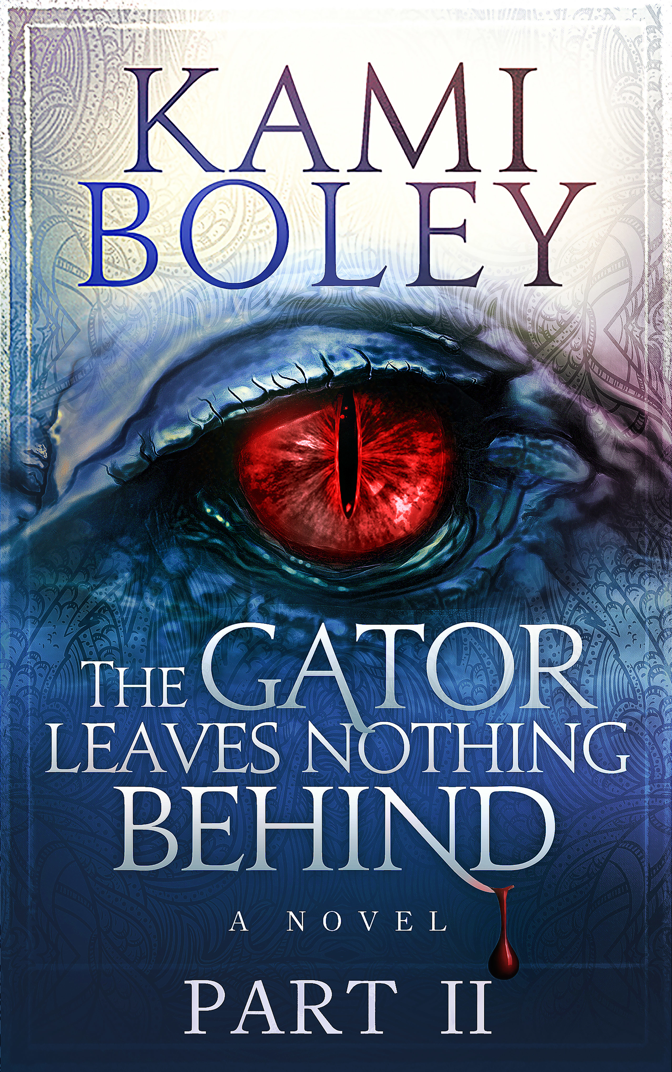 The Gator Leaves Nothing Behind - Part II by Kami Boley | Goodreads