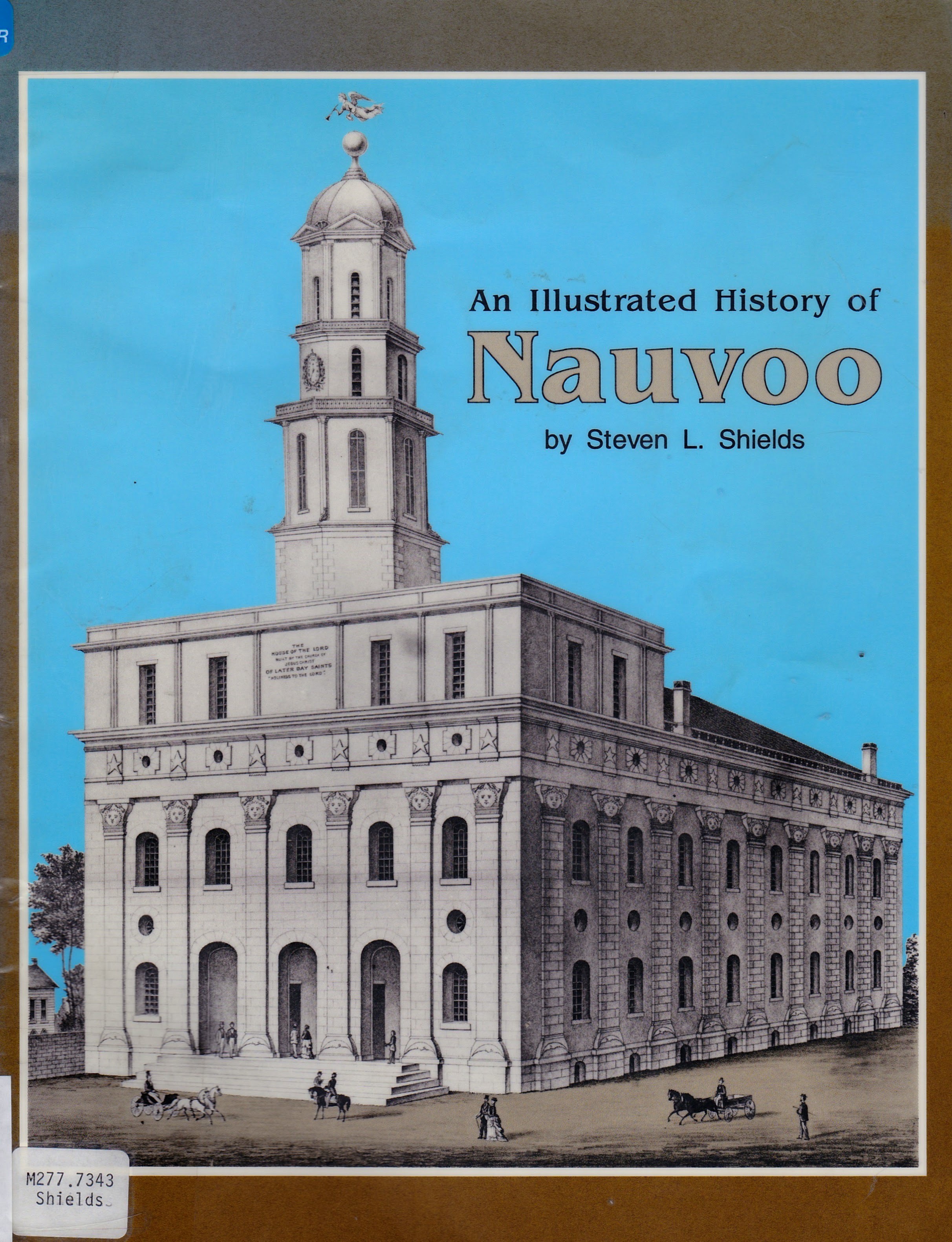 An Illustrated History of Nauvoo by Steven L. Shields | Goodreads