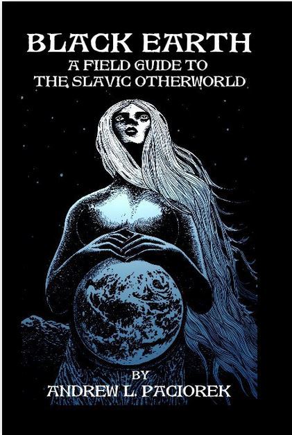 Black Earth: A Field Guide to the Slavic Otherworld by Andy Paciorek ...