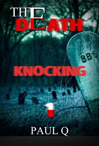 The Death - Knocking by Paul Q. | Goodreads