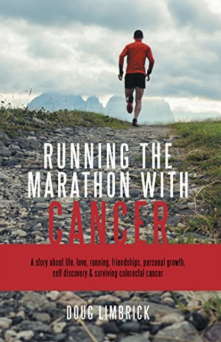 Running the Marathon with Cancer: A Story About Life, Love, Running ...